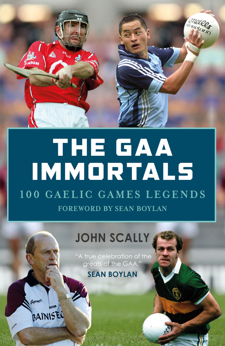 The GAA Immortals, John Scally – Black & White Publishing